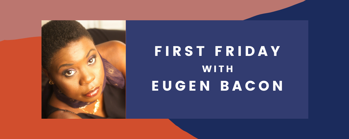 First Friday with Eugen Bacon - Writing NSW