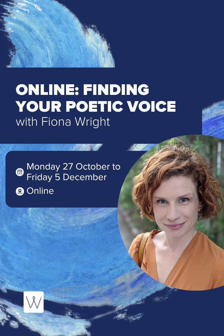 Online: Finding your Poetic Voice with Fiona Wright